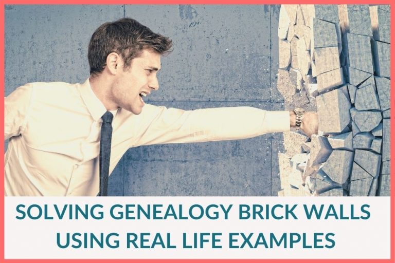 How To Solve Genealogy Brick Walls Using Real Life Examples